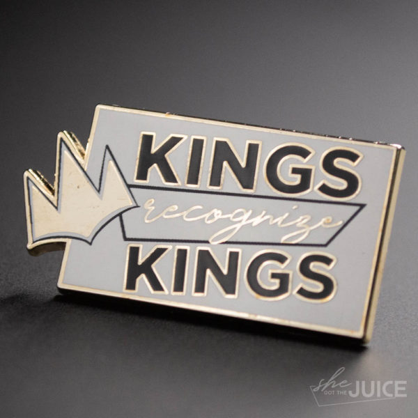 Kings Recognize Kings Lapel Pin » She Got The Juice
